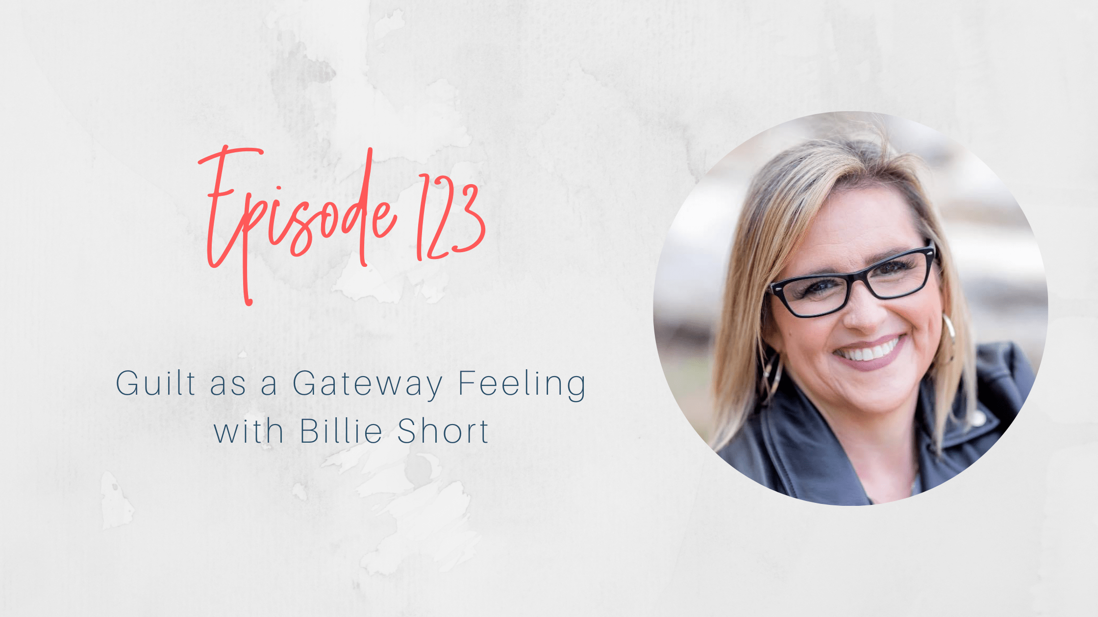 Guilt as a Gateway Feeling with Billie Short | Kara Ryska Coaching