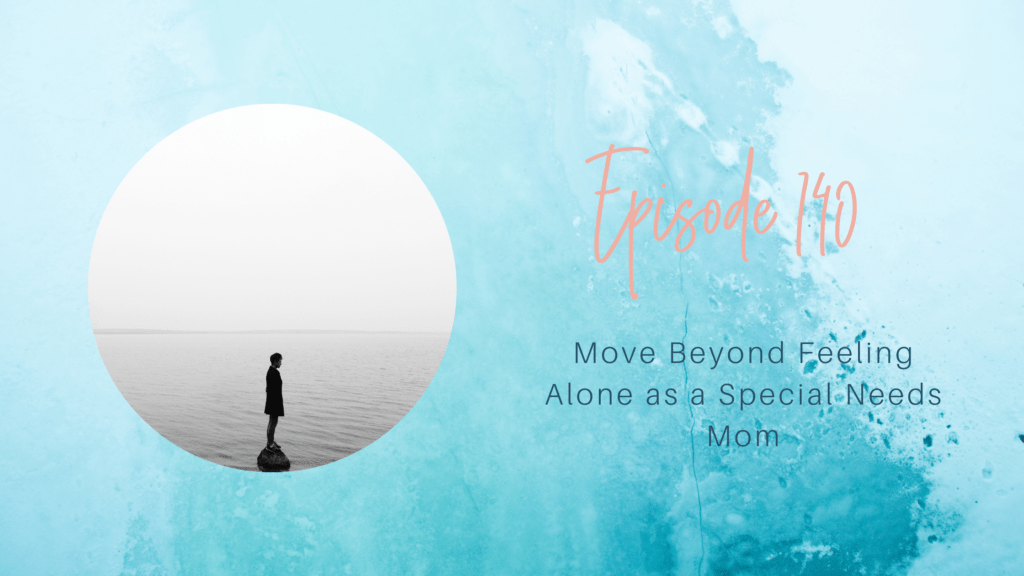 Move Beyond Feeling Alone as a Special Needs Mom | Kara Ryska Coaching
