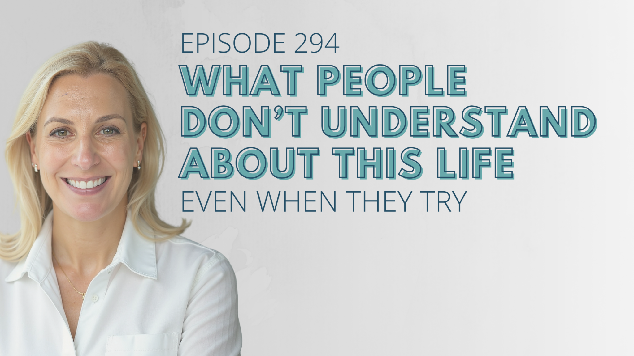 What People Don’t Understand About This Life (Even When They Try) with ...